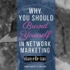 Why You Should Brand Yourself in Network Marketing? | Danyelle Tan Blog