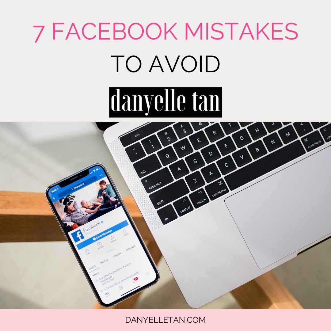 7 Facebook Mistakes To Avoid | Danyelle Tan